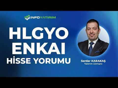 HLGYO - ENKAI Hisse yorumu I Serdar Karakaş '11 Haziran 2026'  I İnfo Yatırım