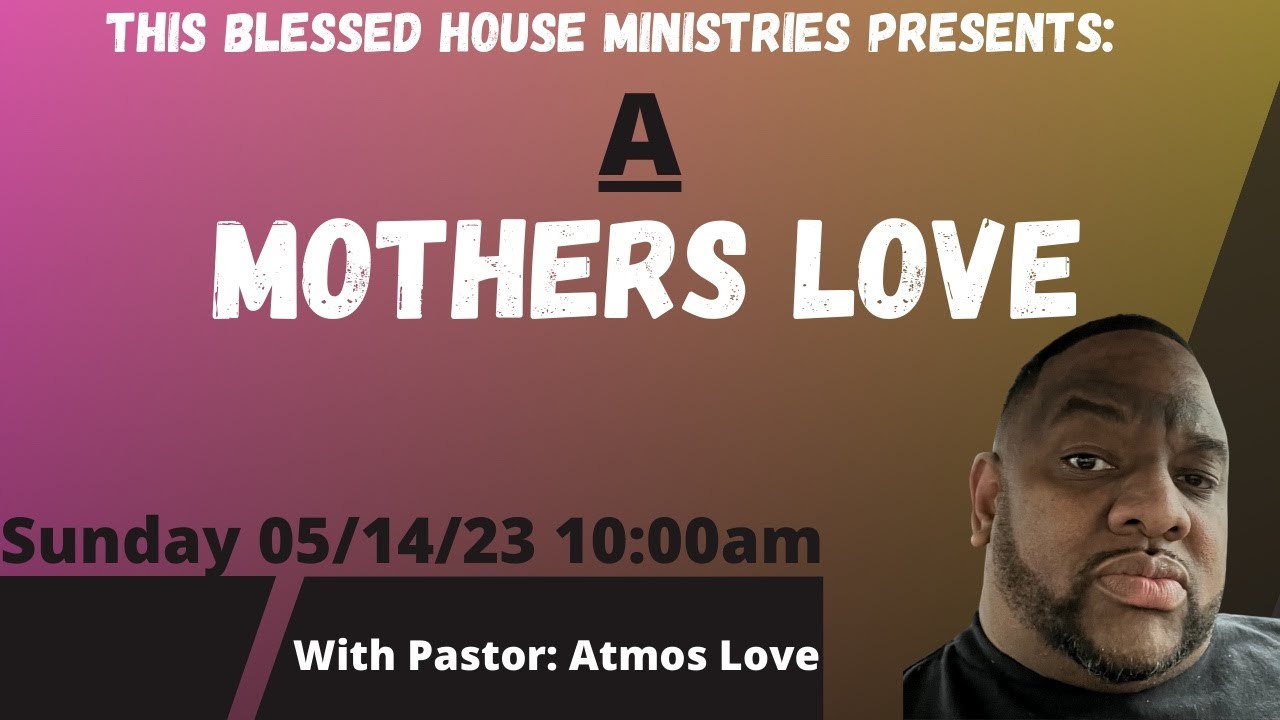 This Blessed House Ministries Presents: A Mothers Love - YouTube