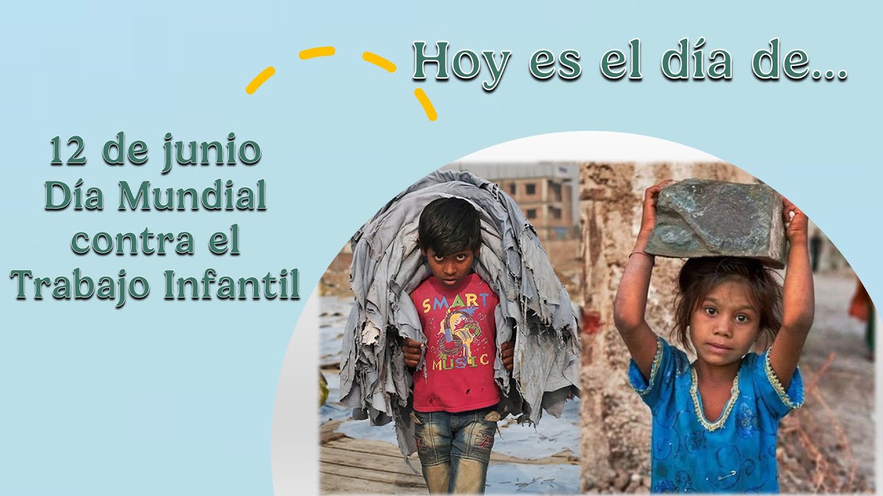 12 de junio | Día Mundial contra el Trabajo Infantil - YouTube