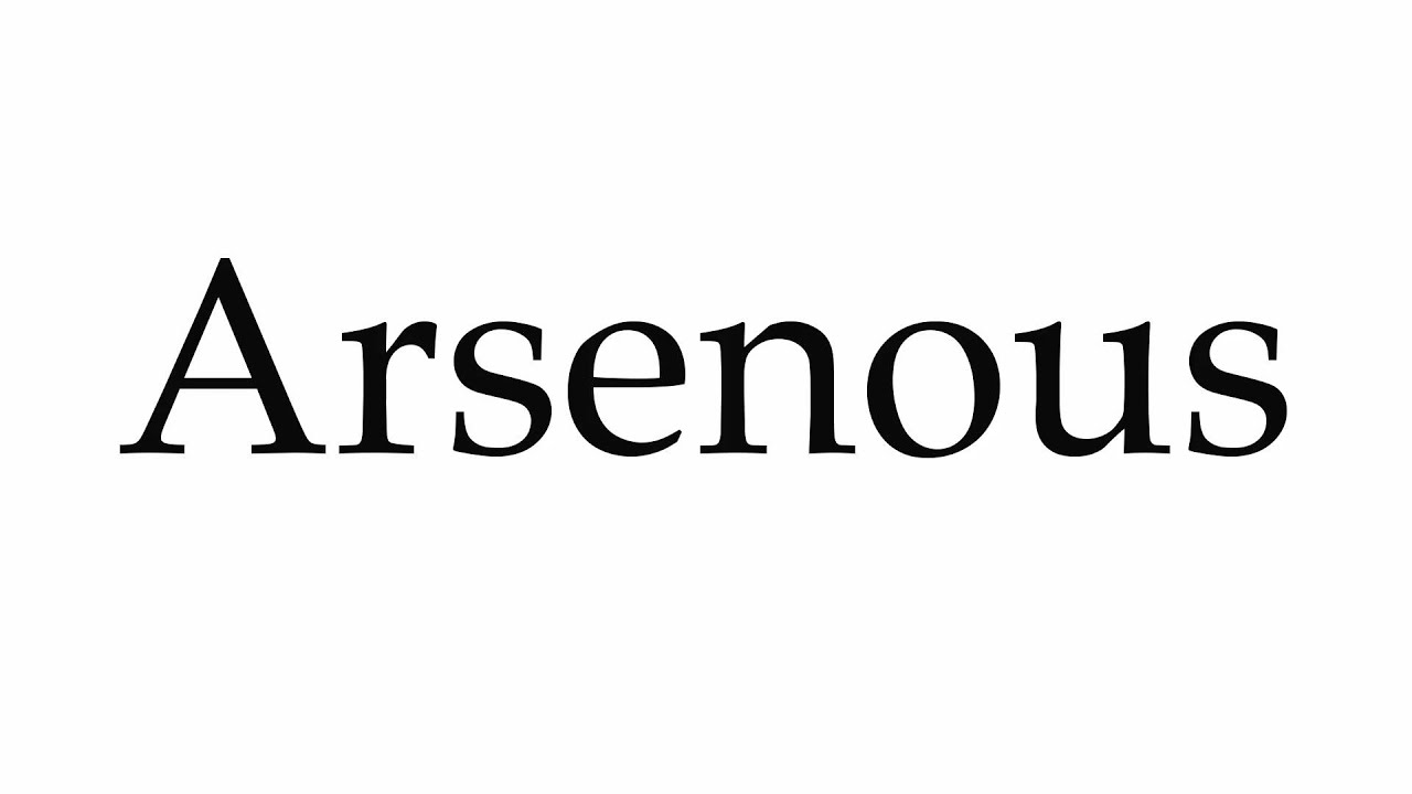 How to Pronounce Arsenous - YouTube