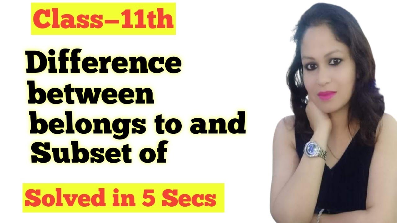 Concept of 'belongs to' and 'subset of'|CBSC 11 maths NCERT Ex-1.3 ...