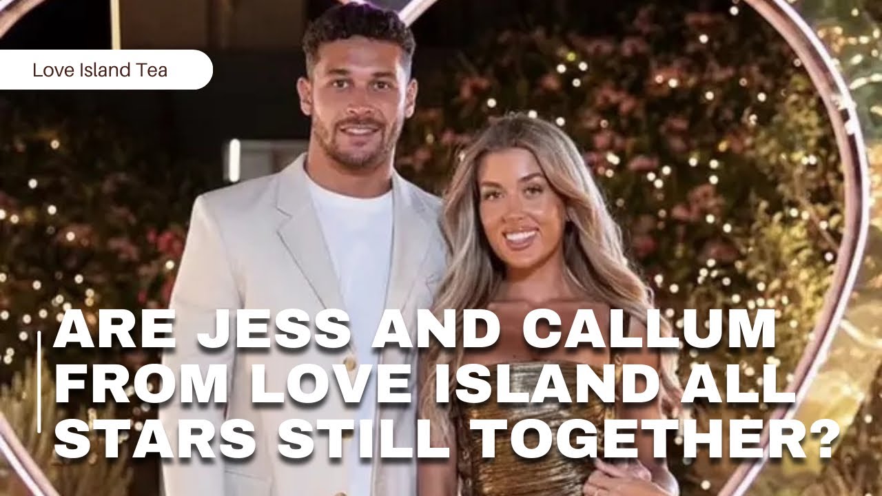 Are Jess and Callum from Love Island All Stars still together? - YouTube