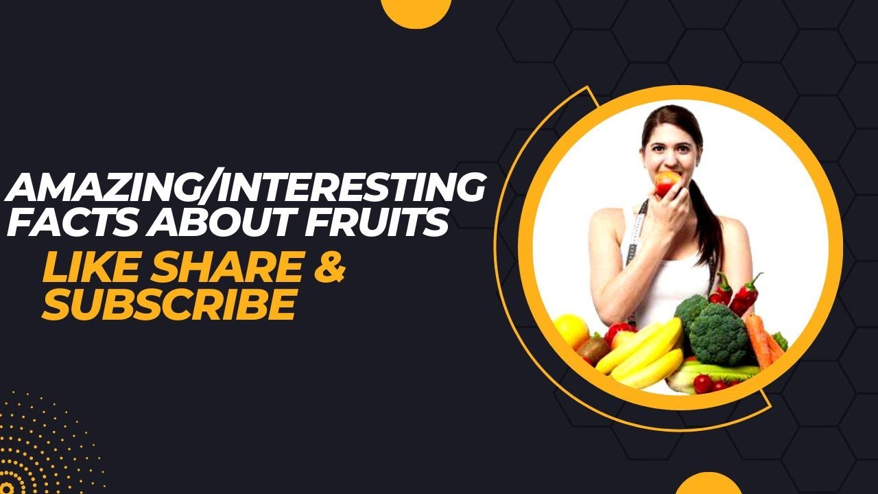 INTERESTING FACTS about FRUITS Amazing facts about fruits GENERAL ...