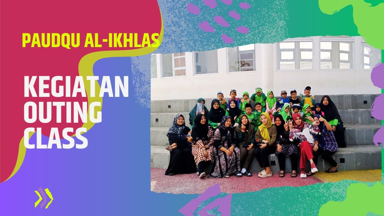 OUTING CLASS PAUDQU AL-IKHLAS - YouTube
