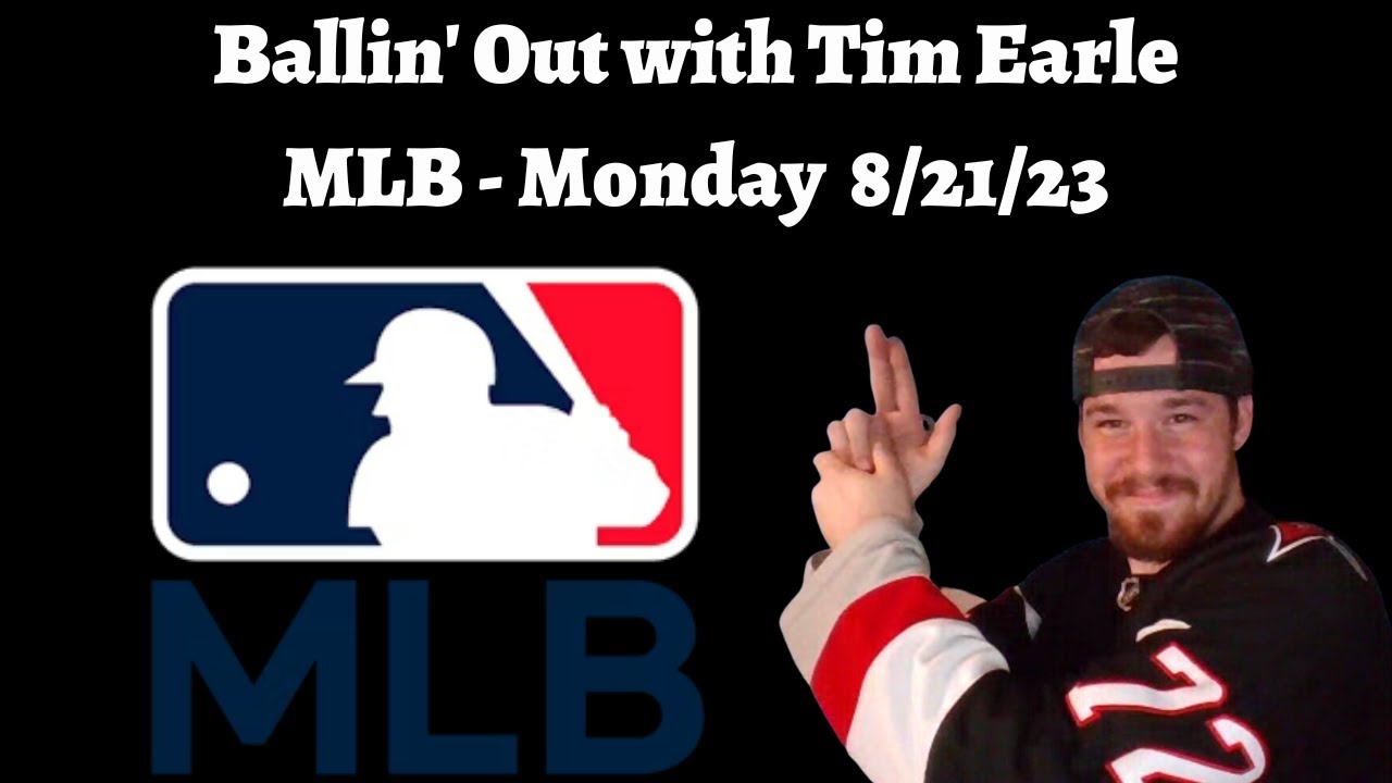 MLB Monday Free Picks & Predictions- 8/21/23 | Ballin' Out with Tim ...