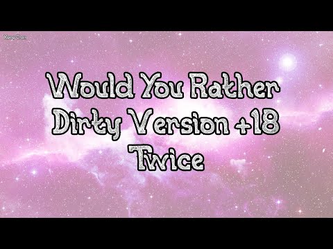 Twice Would You Rather #2 『+18 Dirty Version』♡