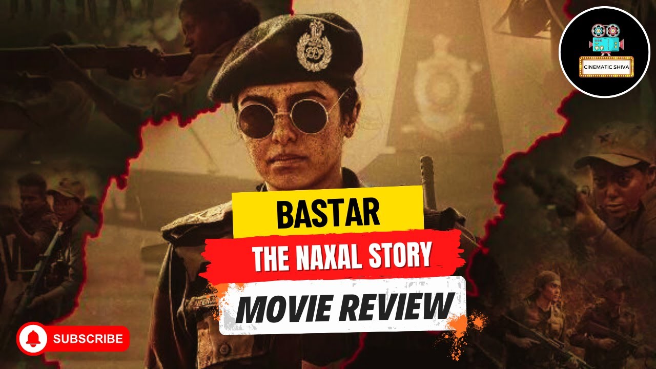 Bastar: The Naxal Story Movie Review | Cinematic Shiva | Adah Sharma ...