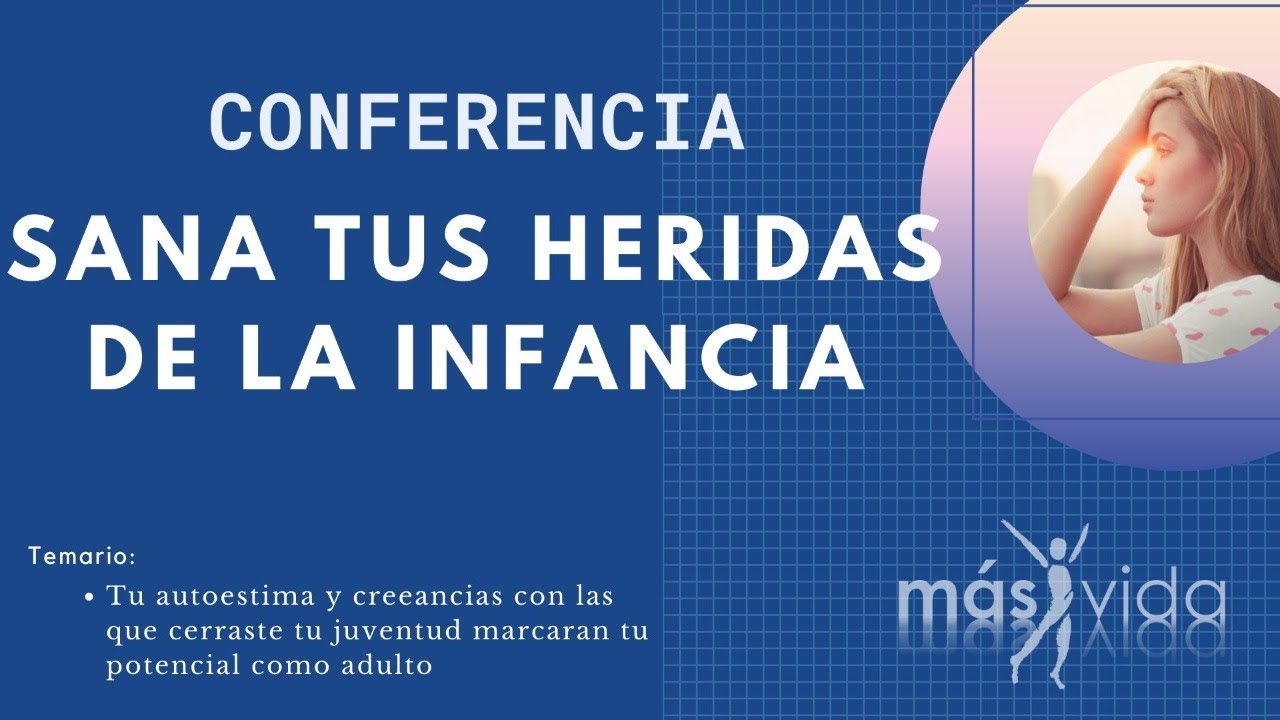 Conferencia Sana Tus Heridas De La Infancia Youtube
