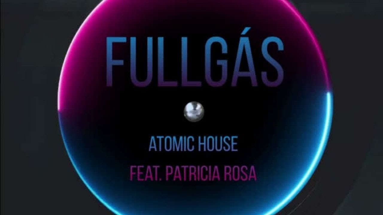 Fullgás - Atomic House feat. Patricia Rosa - YouTube