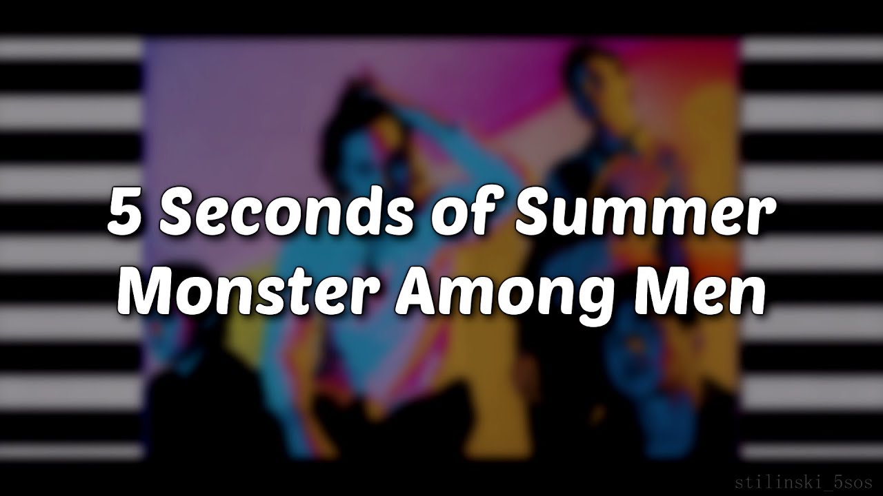 5 Seconds of Summer – Monster Among Men (Lyrics) - YouTube
