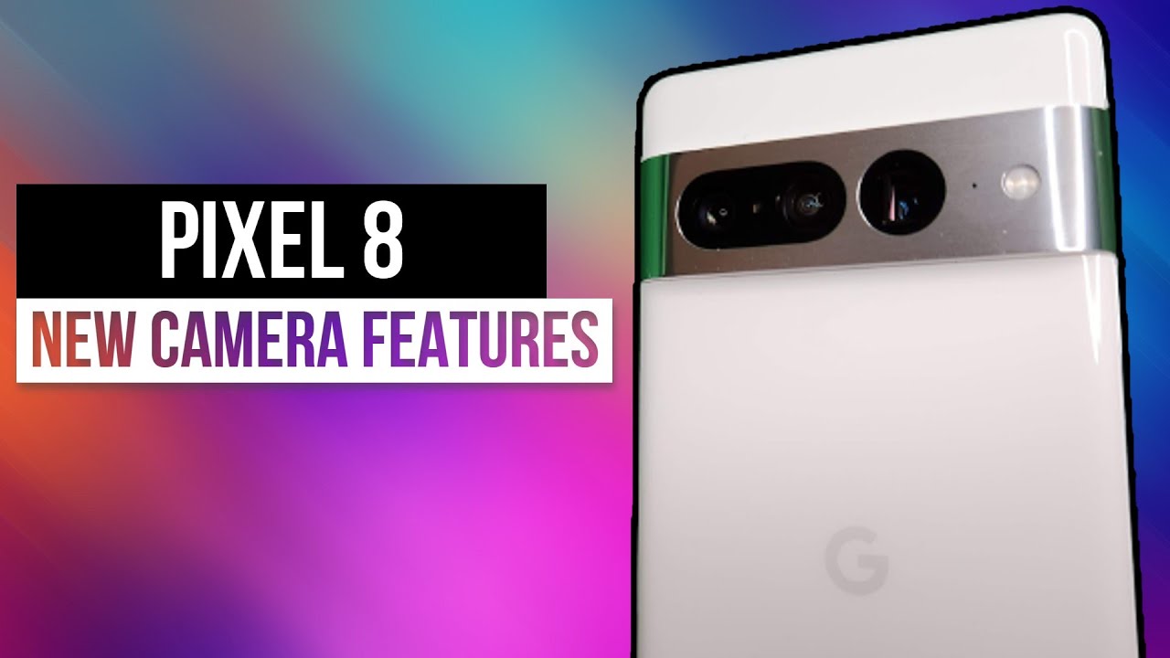Leak reveals BIG upgrade for Pixel 8 camera - YouTube