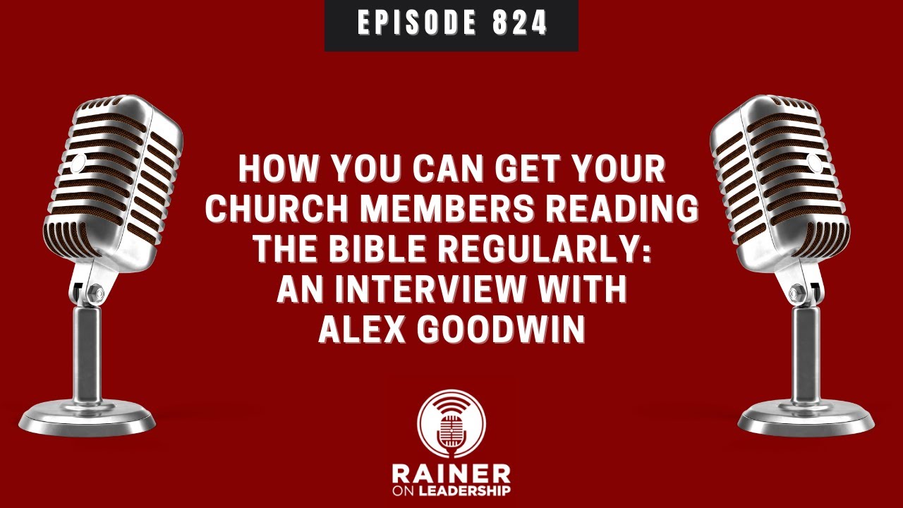 How You Can Get Your Church Members Reading the Bible Regularly: An Interview with Alex Goodwin ...