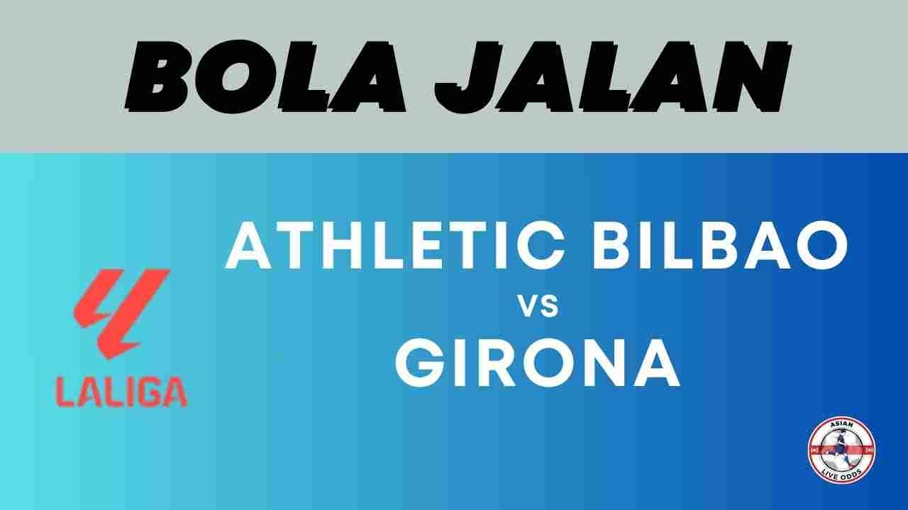 Athletic Bilbao VS Girona | Spanish La Liga | Asian Malay Odds | Bola ...