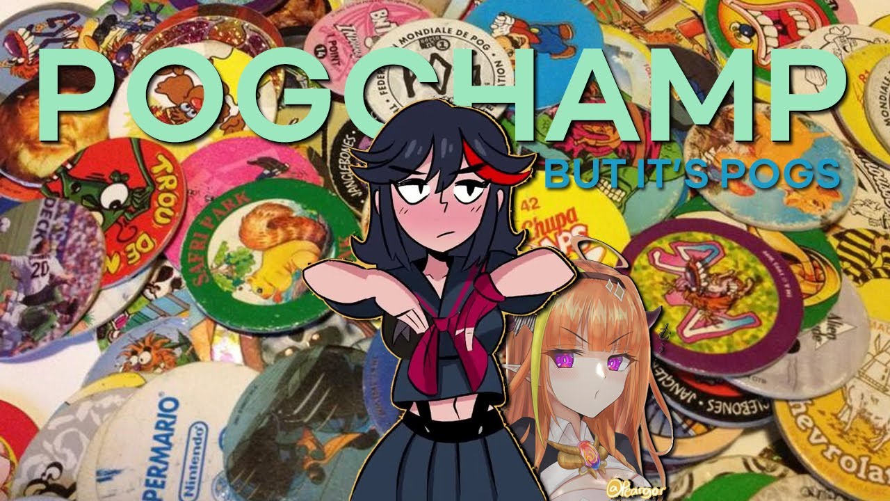 Ugh, fine, I guess you are my little pogchamp but they are playing POGS ...