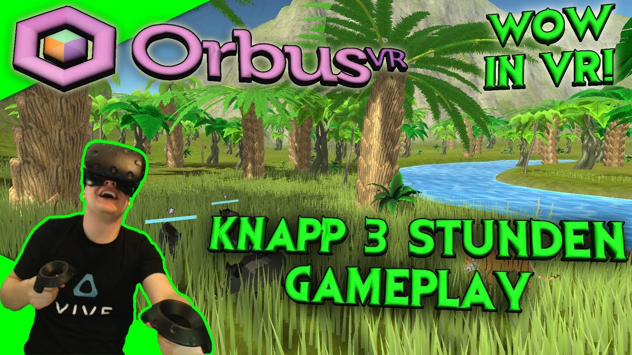 OrbusVR - 2,5 Stunden Gameplay aus dem neuen VR MMO! [Let's Play ...