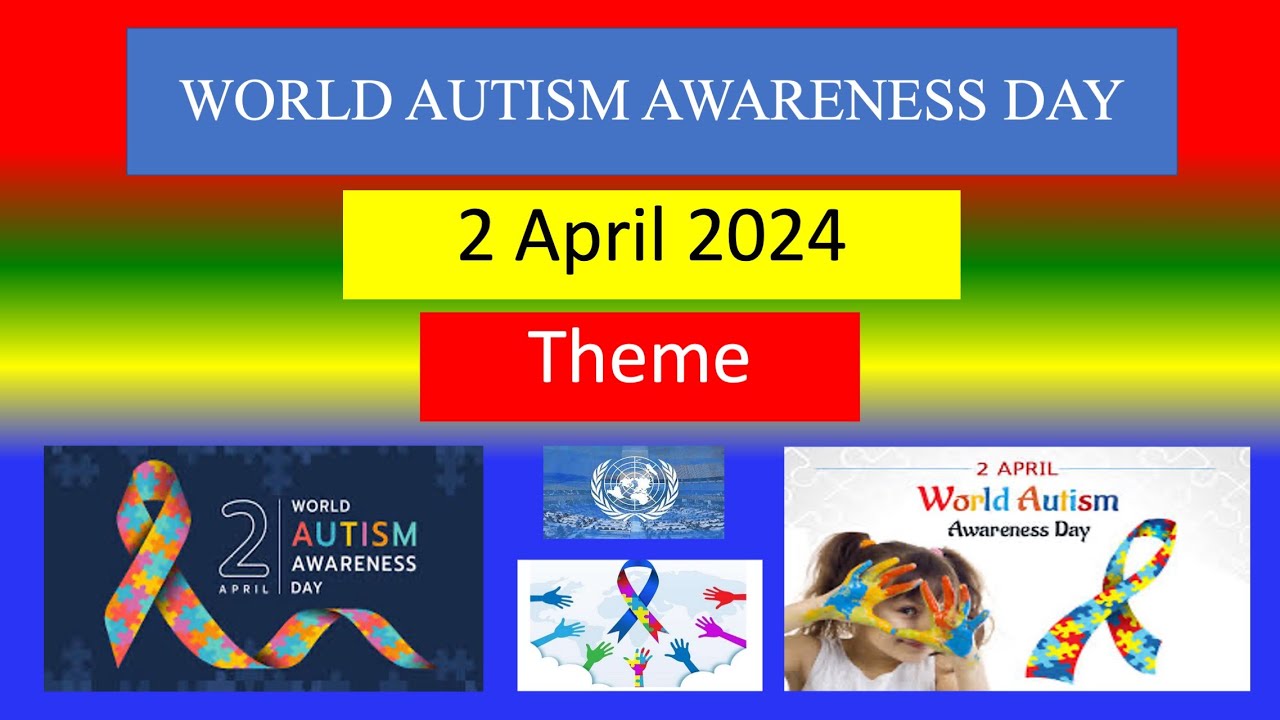 WORLD AUTISM AWARENESS DAY - 2 April 2024 - THEME - YouTube
