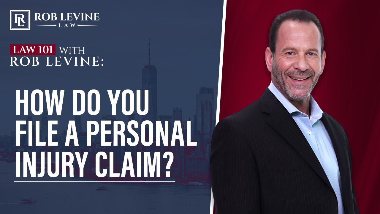 Law 101 - How Do You File A Personal Injury Claim? | Rob Levine Law ...
