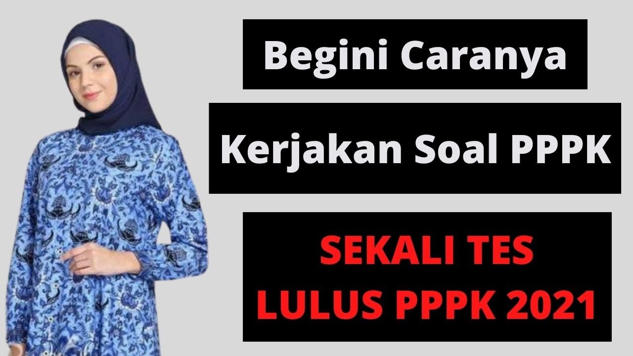 CARA KERJAKAN SOAL TES PPPK, SEKALI TES LULUS TES PPPK 2021 - YouTube