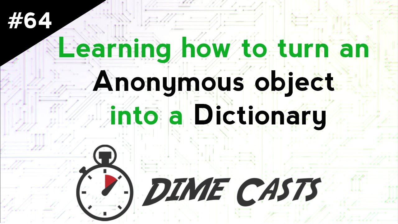 Learning how to turn an Anonymous object into a Dictionary - YouTube