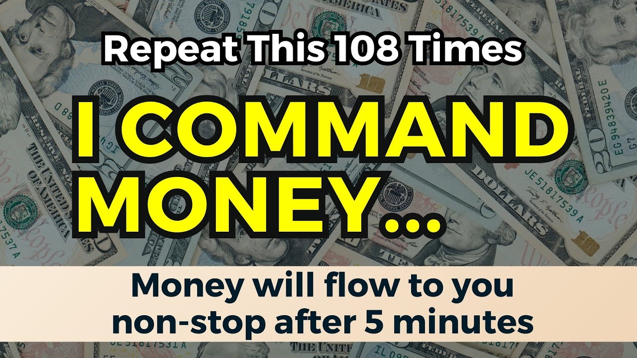 "I Command Money" Said over 108 times 💰 Money will flow to you Non-Stop ...