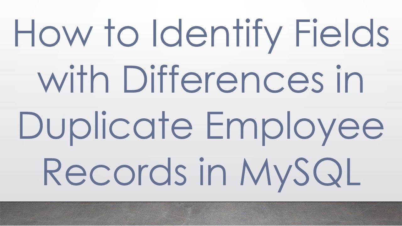 How To Identify Fields With Differences In Duplicate Employee Records In Mysql Youtube