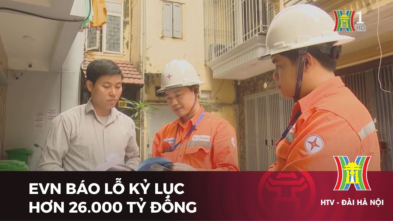 EVN báo lỗ kỷ lục hơn 26.000 tỷ đồng | Tin tức - YouTube