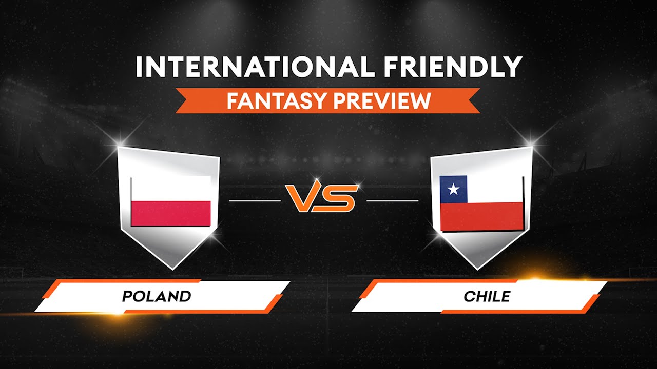 Preview: POL vs CHI | Poland vs Chile | International Friendly ...