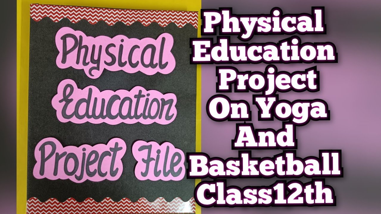 Physical Education Project on Basketball and Yoga Class12th CBSE - YouTube