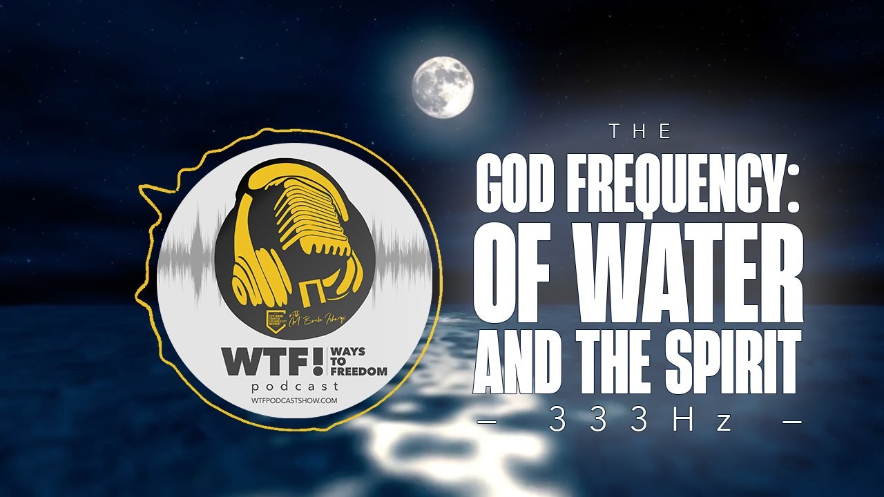 333Hz WTF Frequency Series #2: God Frequency - Of Water and Spirit [# ...