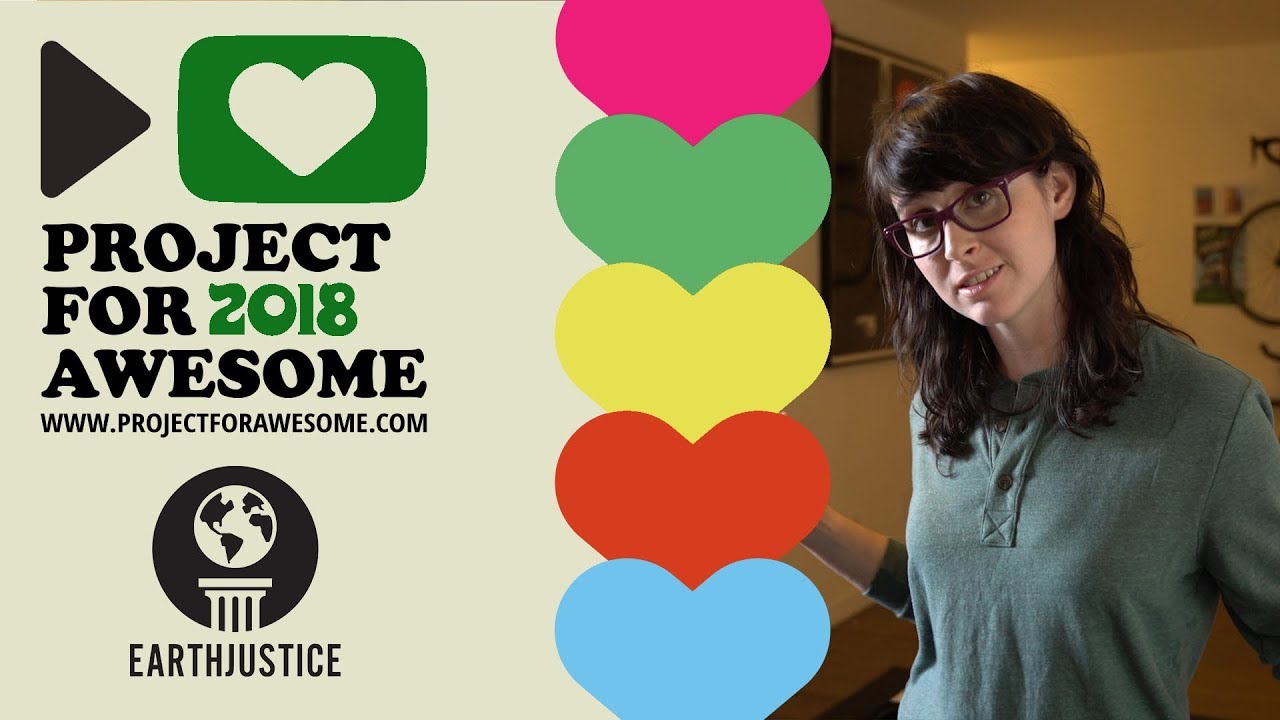 Project for Awesome 2018 | @EarthjusticeOrg : Because the Earth Needs a ...