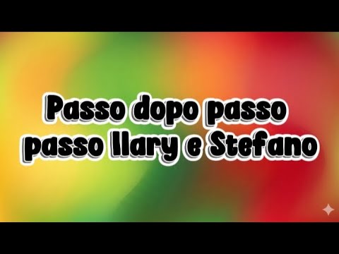 Ilary e Stefano-passo dopo passo(testo/lyrics)