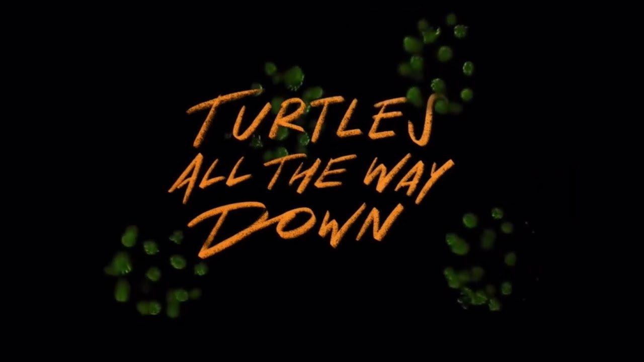 Turtles All The Way Down opening credits - YouTube