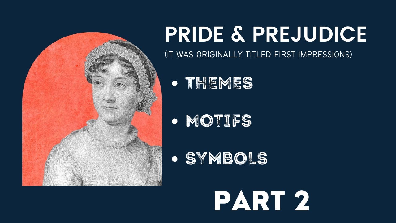 Pride and Prejudice I Part 2 I Themes, Motifs, and Symbols - YouTube