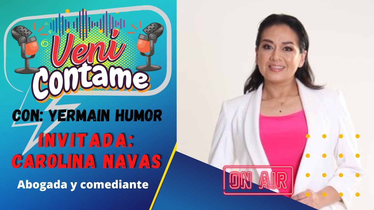 VENÍ CONTAME / PODCAST CAP: 15 / CAROLINA NAVAS - COMEDIANTE Y ABOGADA - YouTube