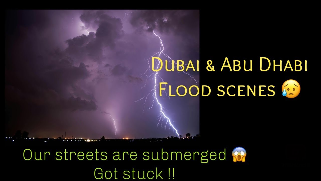 Dubai and Abu Dhabi flood scenes | Heavy rainfall and massive storm ...