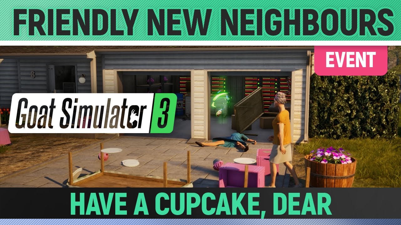 Goat Simulator 3 - Event - Friendly New Neighbours - Have a cupcake ...