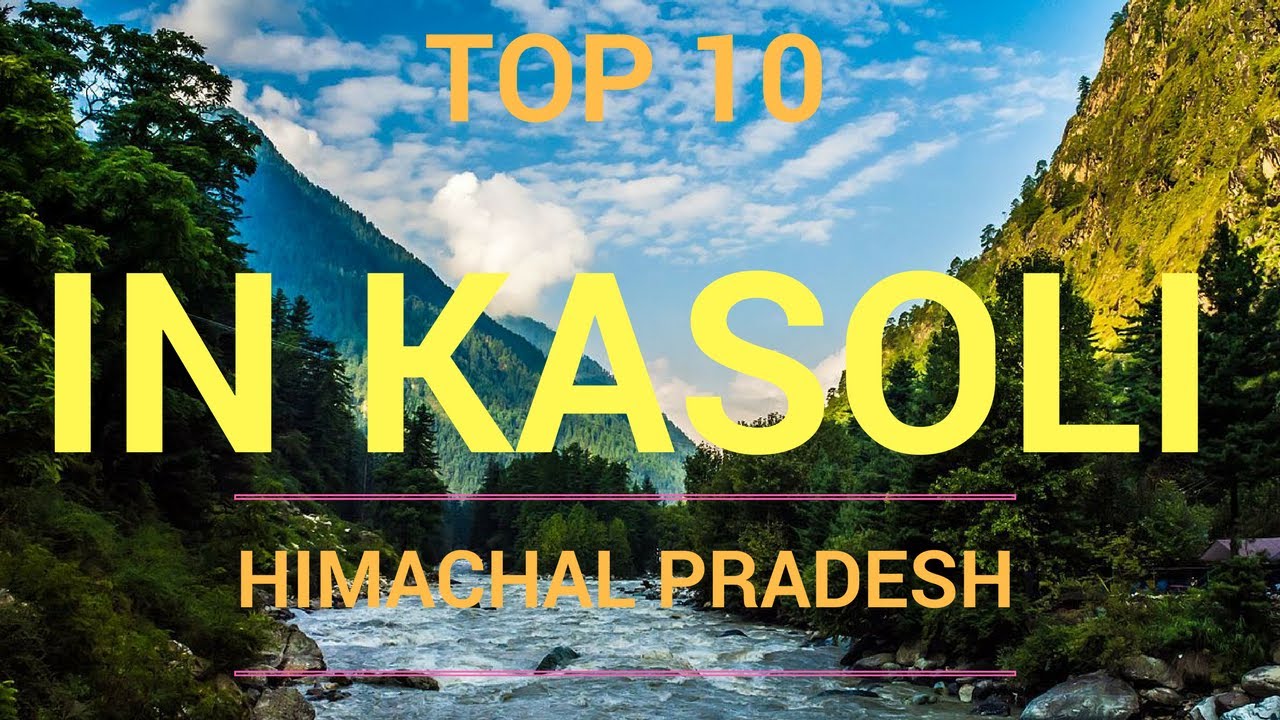 TOP 10 PLACES IN KASOLI, HIMACHAL PRADESH - YouTube