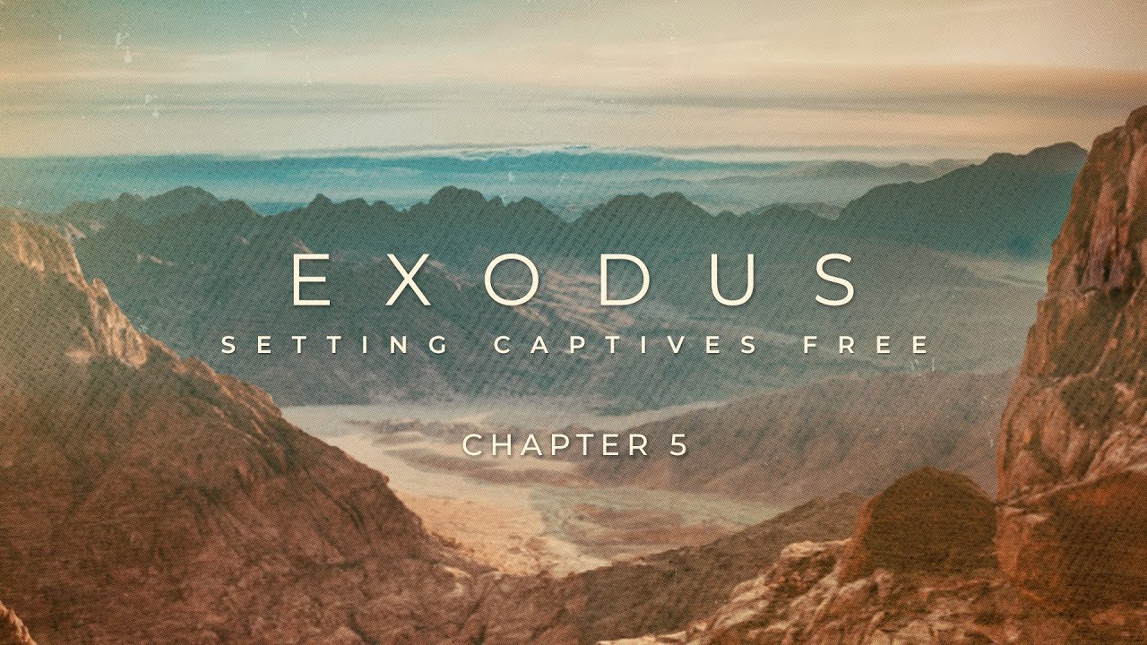 Exodus 5 | Exodus: Setting Captives Free - YouTube