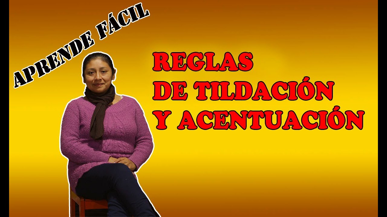REGLAS DE TILDACIÓN Y ACENTUACIÓN - YouTube