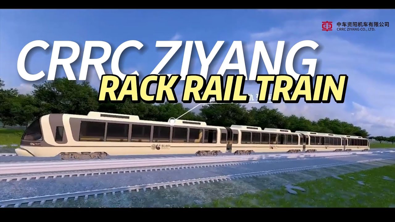 CRRC ZIYANG RACK RAIL TRAIN - YouTube