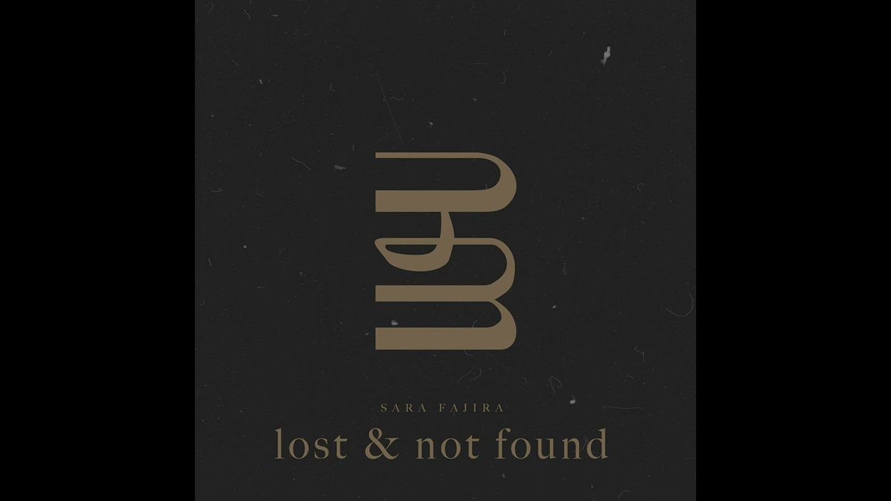 Lost & Not Found - Sara Fajira: Song Lyrics, Music Videos & Concerts