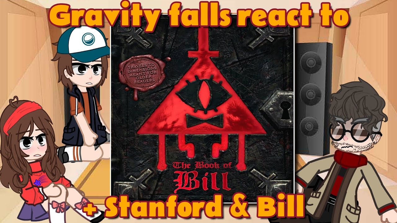 Gravity Falls React to || THE BOOK OF BILL + Stanford & Bill || Slight ...