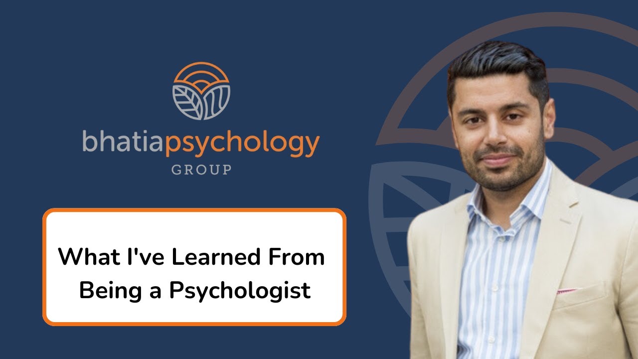 What I've Learned From Being a Psychologist - Bhatia Psychology Group ...