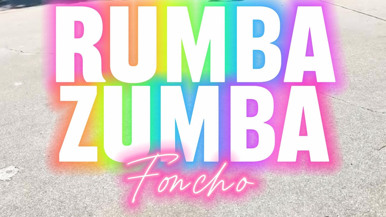 Zumba Fitness | Rumba Zumba | Foncho | Dance Fitness - YouTube