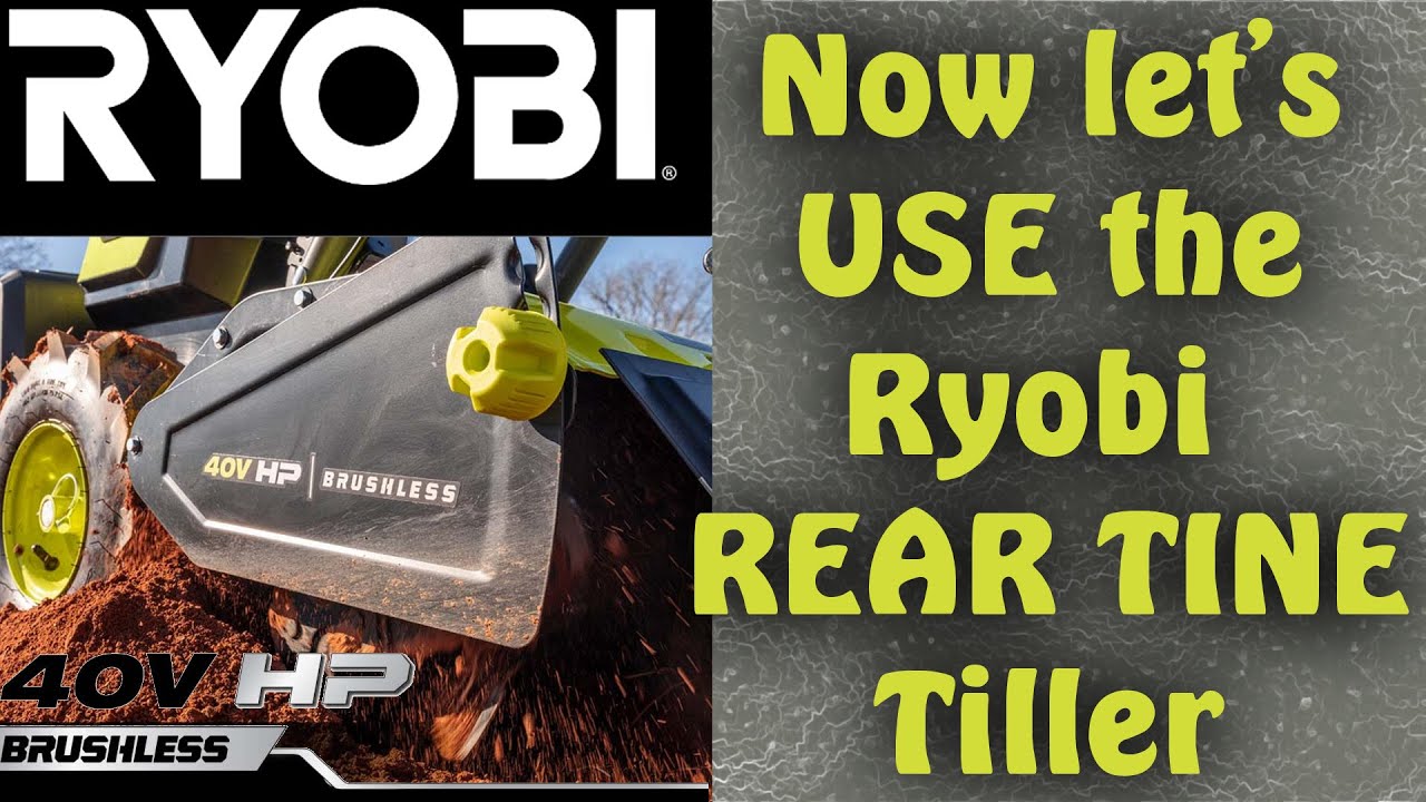 How to Operate Ryobi's Rear Tine Tiller 40V HP BRUSHLESS RY40720VNM ...