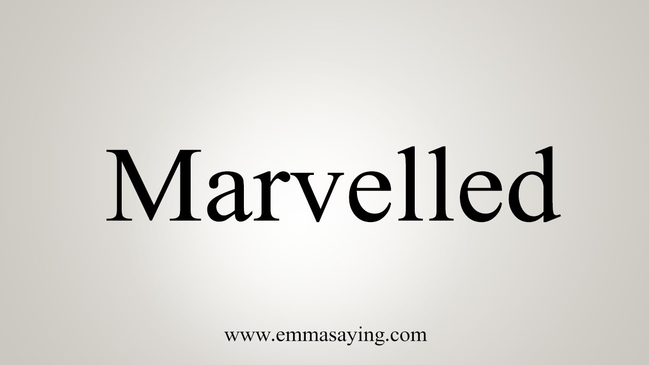 How To Say Marvelled - YouTube