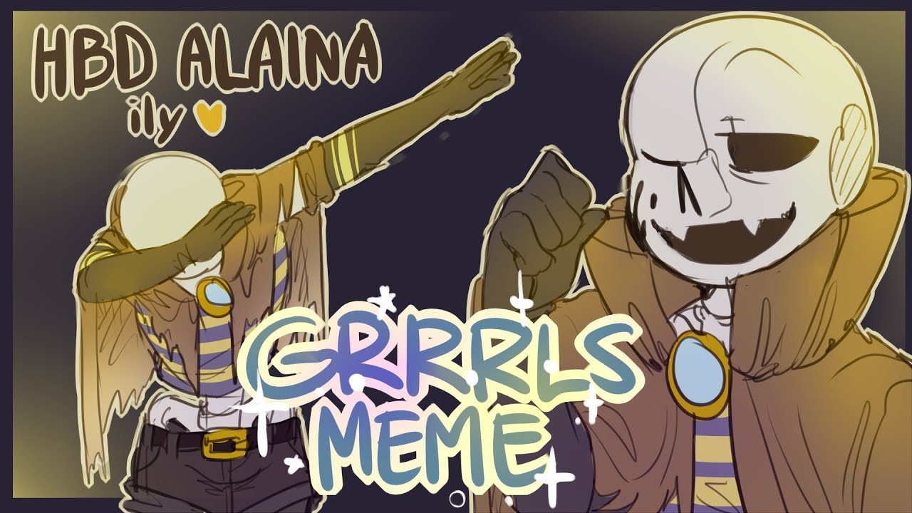[MEME] GRRRLS // hbd alaina!!! - YouTube
