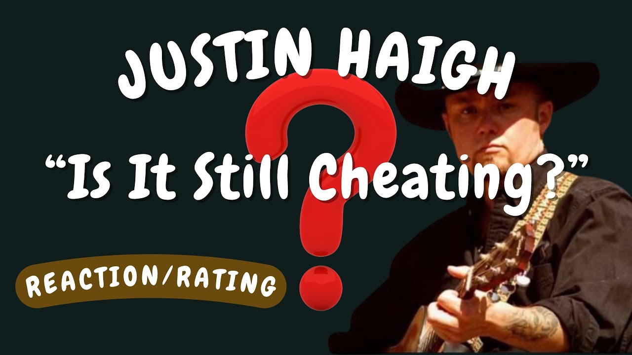Justin Haigh -- Is It Still Cheating? [REACTION/GIFT REQUEST] - YouTube