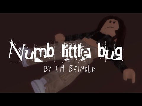 Numb little bug- by Em Beihold. Nightcore version, Roblox music video ...