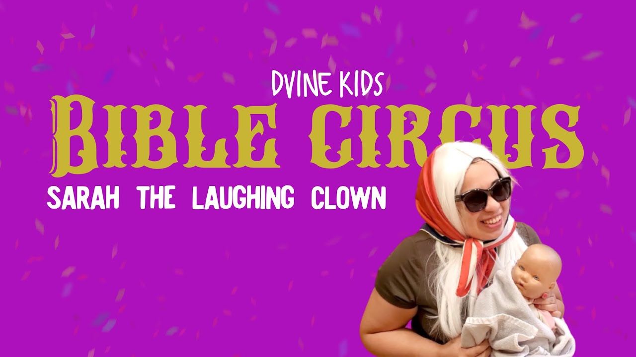 Dvine Kids | Bible Circus | Pt.4 Sarah The Laughing Clown - YouTube